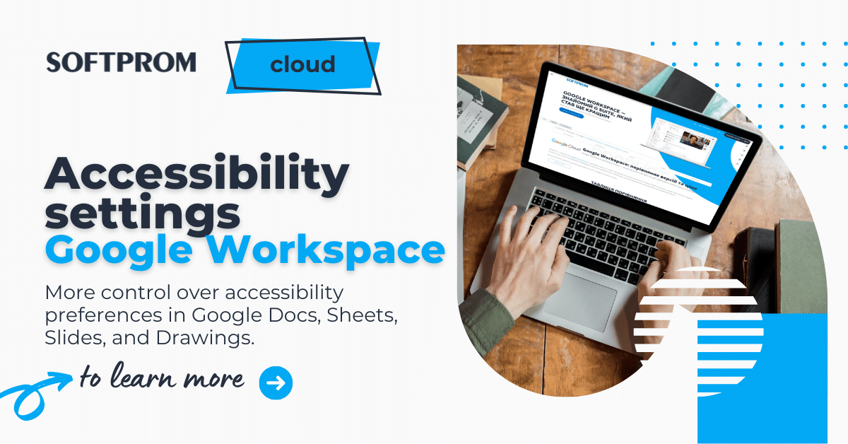 More control over accessibility preferences in Google Docs, Sheets ...