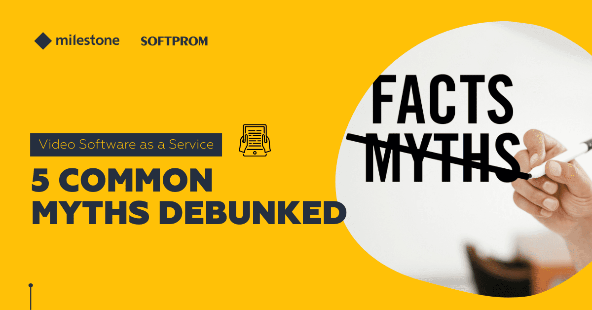 Video Software as a Service (VSaaS): 5 Common Myths Debunked